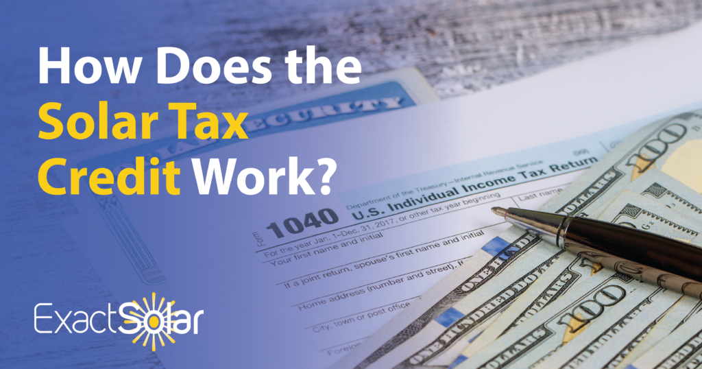 How Does the Solar Tax Credit Work? - Exact Solar