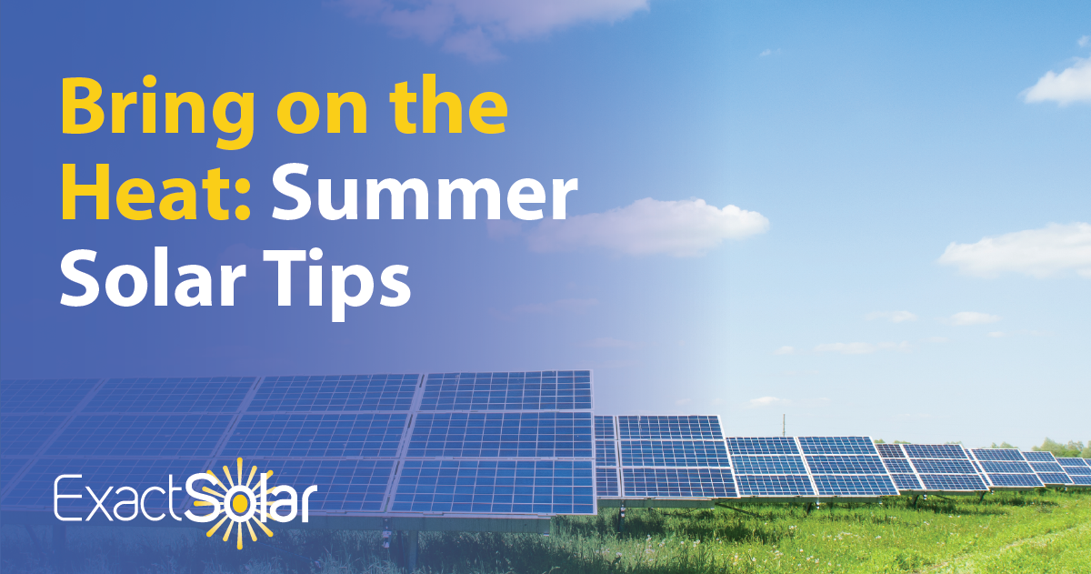 Bring on the Heat: Summer Solar Tips - Exact Solar