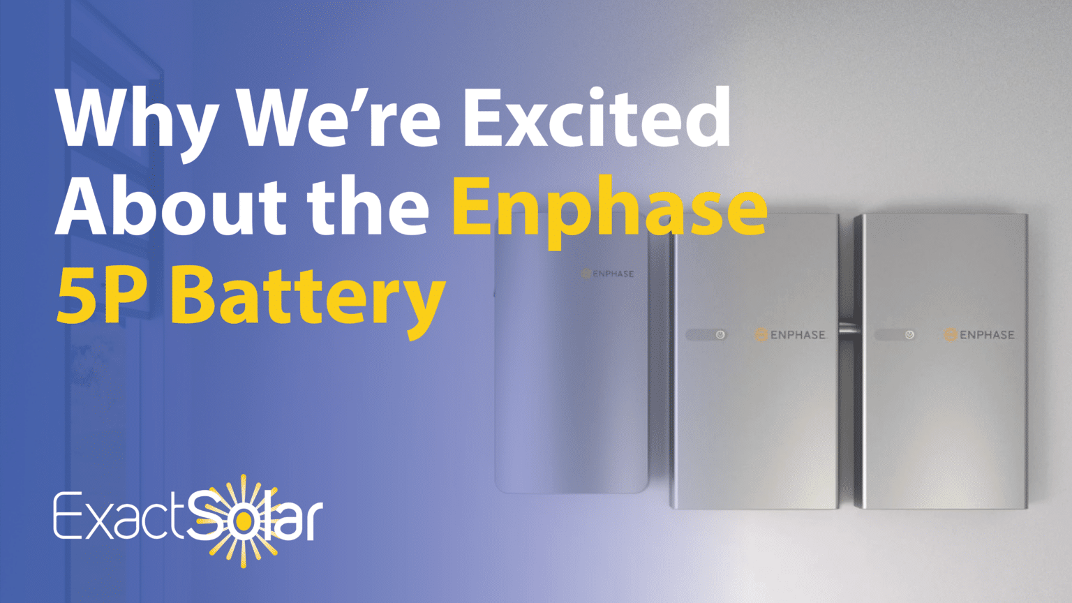 Why We're Excited About the Enphase 5P Battery - Exact Solar
