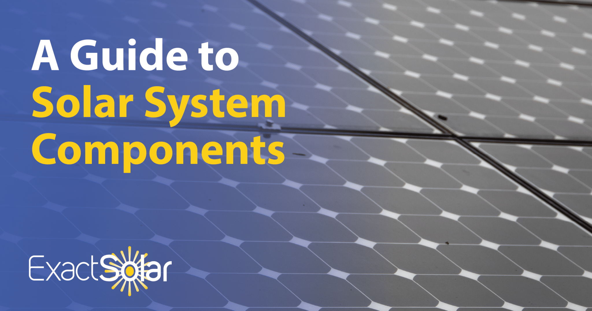 A Guide to Solar System Components - Exact Solar